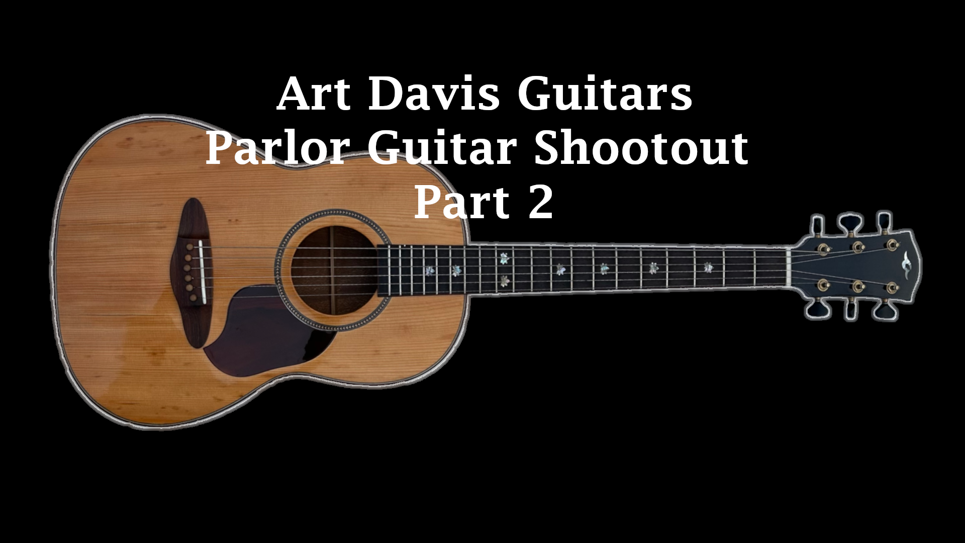 Mahogany Parlor Guitar Shootout Part 2 - Art Davis Guitars